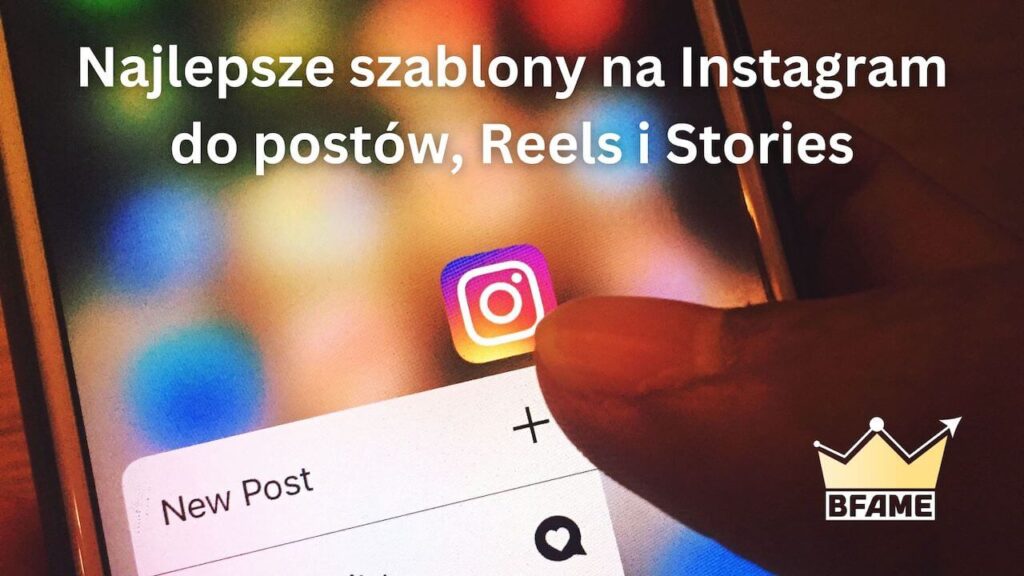 Szablony na Instagram – najlepsze do postów, Reels i Stories